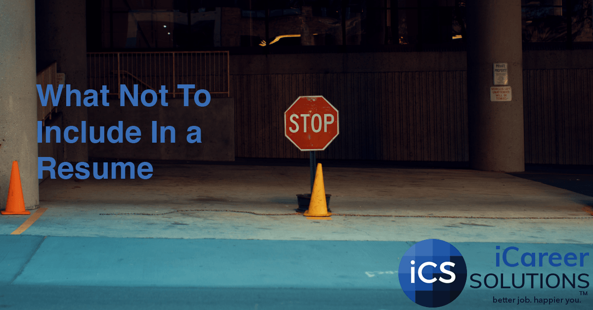 What Not To Include In A Resume - iCareerSolutions