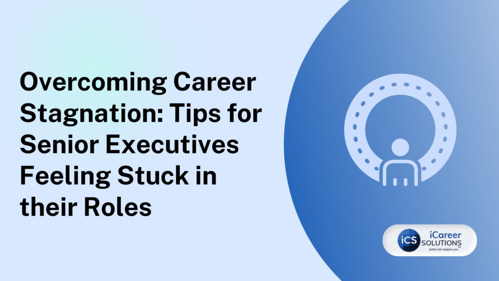 Overcoming Career Stagnation Tips for Senior Executives Feeling Stuck ...